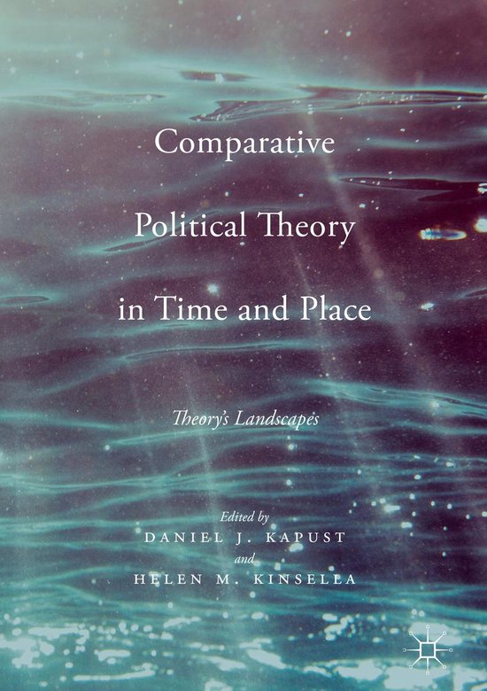 Comparative Political Theory in Time and Place (ebook) | 9781137528155 ...