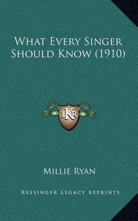 What Every Singer Should Know (1910) What Every Singer Should Know ... What Every Singer Should Know (1910) What Every Singer Should Know ...