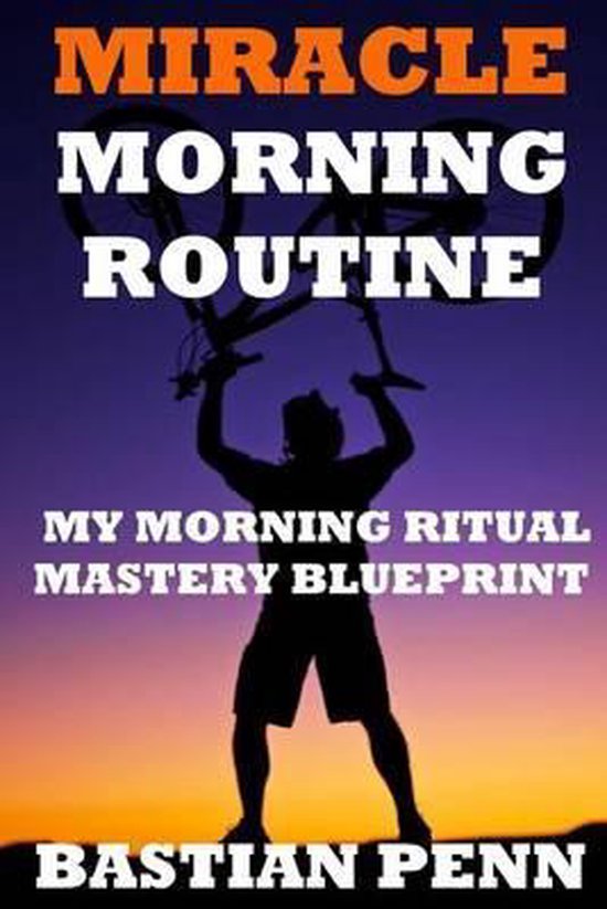 Miracle Morning Routine, Bastian Pen | 9781530874965 | Boeken | bol.com