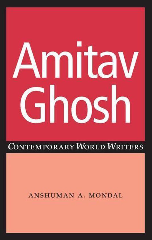 Contemporary World Writers - Amitav Ghosh (ebook), Anshuman A. Mondal ...
