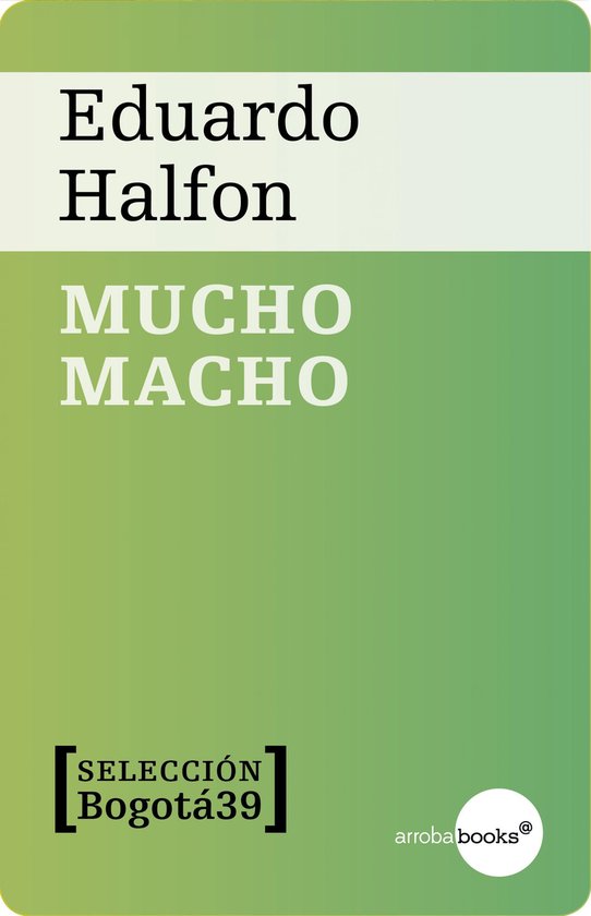 MUCHO MACHO (ebook), Eduardo Halfon | 9788416103089 | Boeken | bol.com