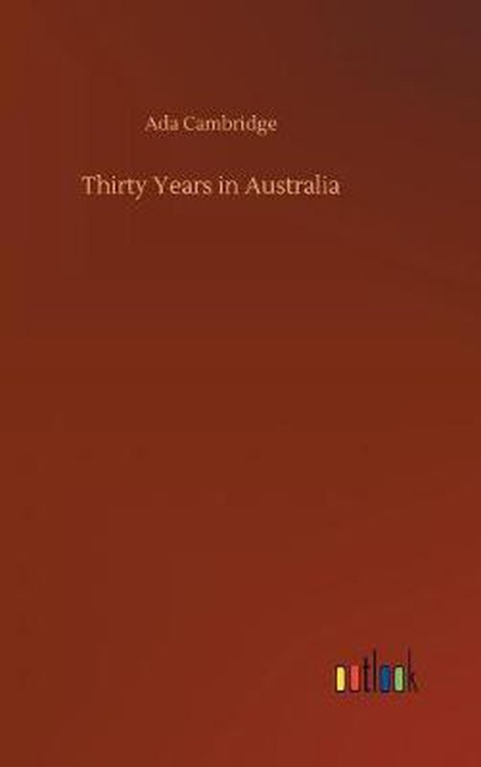 Thirty Years in Australia, Ada Cambridge | 9783734036835 | Boeken | bol