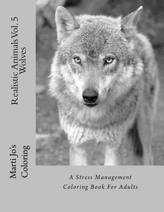 Realistic Animals Vol. 5 - Wolves, Marti Jo'S Coloring | 9781532791260 ...