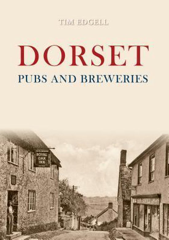 Dorset Pubs and Breweries, Tim Edgell | 9781848682030 | Boeken | bol.com