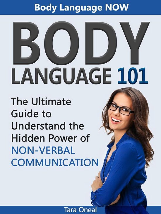 Body Language 101: Body Language Now. The Ultimate Guide to Understand ...