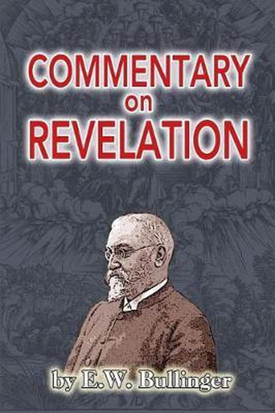 Commentary on Revelation | 9781794327245 | E W Bullinger | Boeken | bol.com