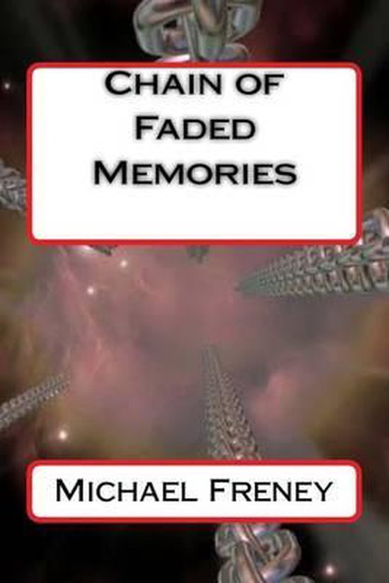 Chain of Faded Memories | 9781539663867 | Michael Freney | Boeken | bol.com