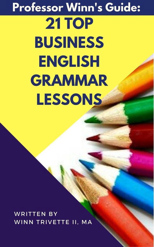 21 Top Business English Grammar Lessons (ebook), Winn Trivette Ii, Ma ...
