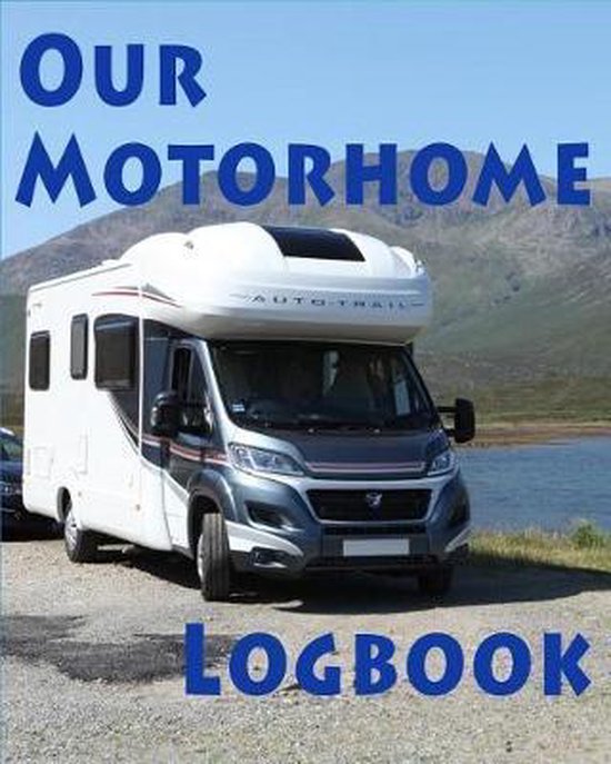Our Motorhome Logbook, Johnny Burr | 9781798645253 | Boeken | bol.com