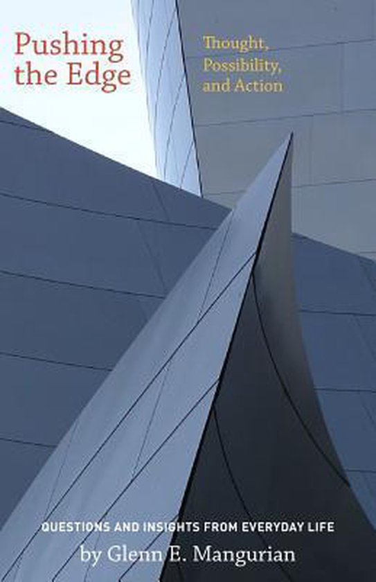 Pushing the Edge - Thought, Possibility, and Action, Glenn E Mangurian ...