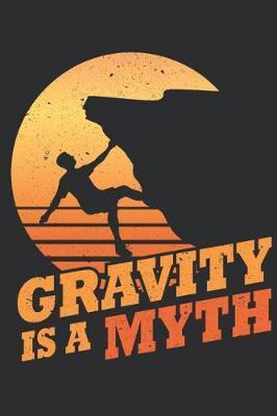 Gravity Is a Myth, Climbing Notebook | 9781799095415 | Boeken | bol.com
