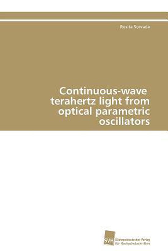 Continuous-wave terahertz light from optical parametric oscillators | 9783838126951 |... | bol.com