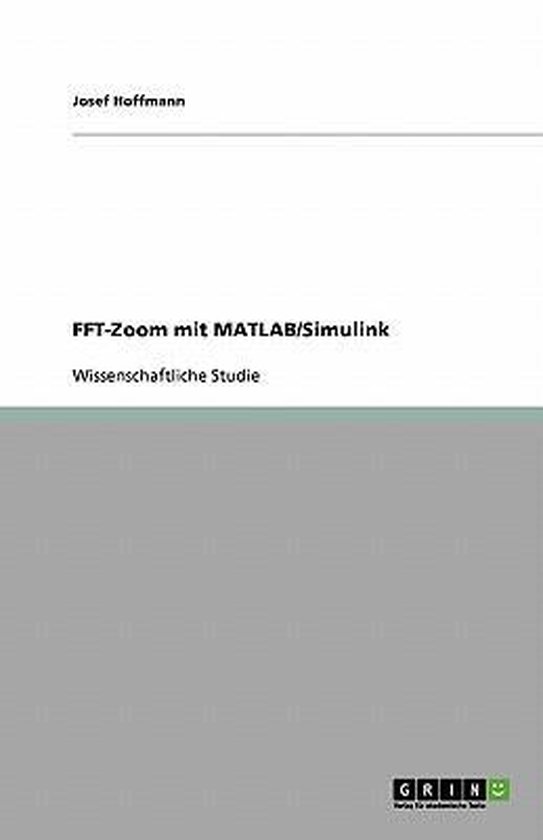 FFT-Zoom mit MATLAB/Simulink | 9783640134229 | Josef Hoffmann | Boeken | bol.com