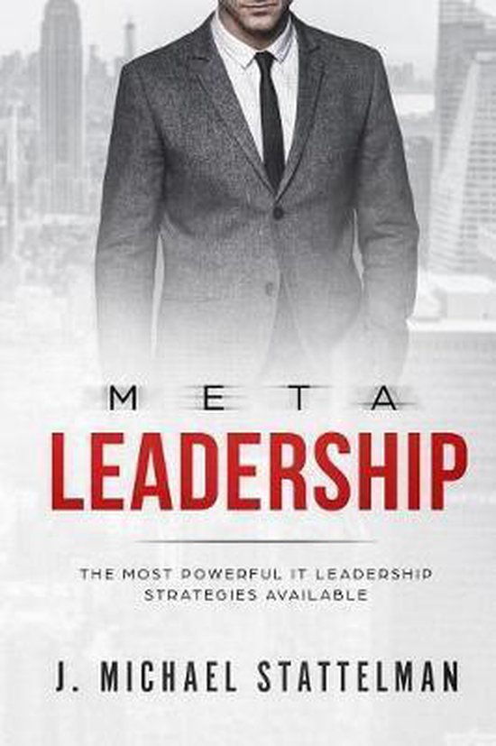 Meta Leadership | 9781540635969 | J. Michael Stattelman | Boeken | bol.com