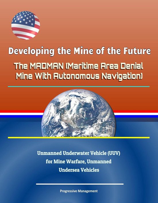 Developing the Mine of the Future - The MADMAN (Maritime Area Denial ...