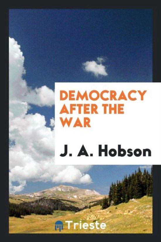 Democracy After the War, J A Hobson | 9780649241712 | Boeken | bol.com