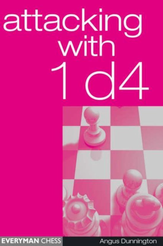 Attacking with 1 d4, Angus Dunnington | 9781857442588 | Boeken | bol