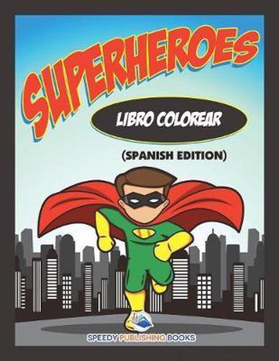 Libro Colorear Superheroes (Spanish Edition), Speedy Publishing Llc ...