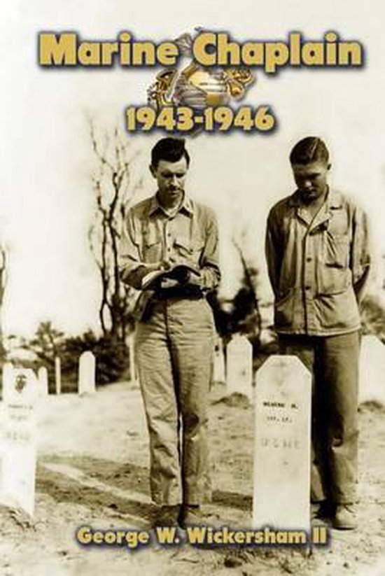 Marine Chaplain, 1943-1946, George W Wickersham II | 9781484995013 ...