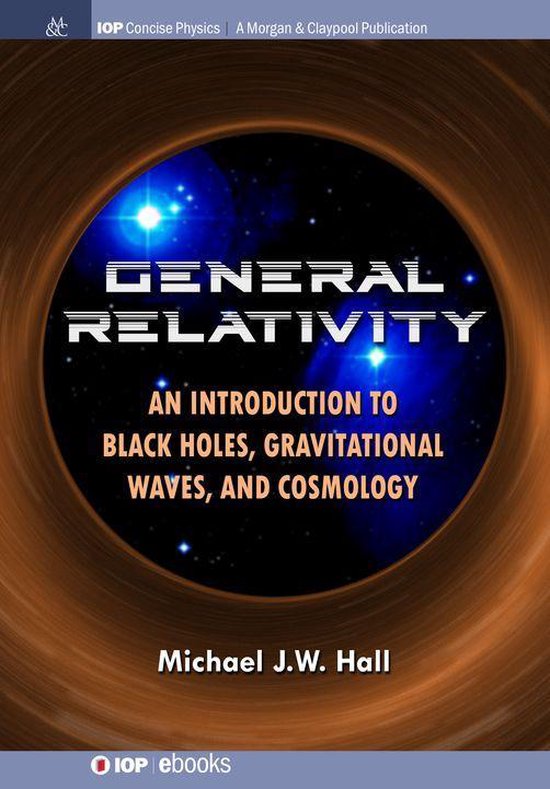IOP Concise Physics - General Relativity (ebook), Michael J W Hall ...