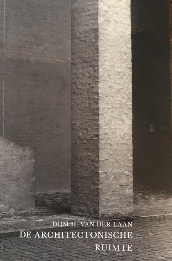De architectonische ruimte, H van der Laan | 9789081903400 | Boeken ...