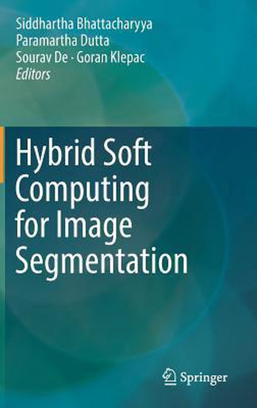 Hybrid Soft Computing for Image Segmentation | 9783319472225 | Siddhartha... | bol.com