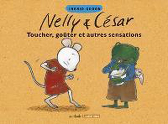 Nelly & César - Toucher, goûter et autres sensations, Ingrid Godon ...