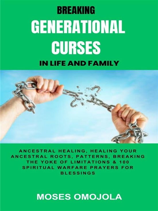 Breaking Generational Curses In Life And Family: Ancestral Healing ...