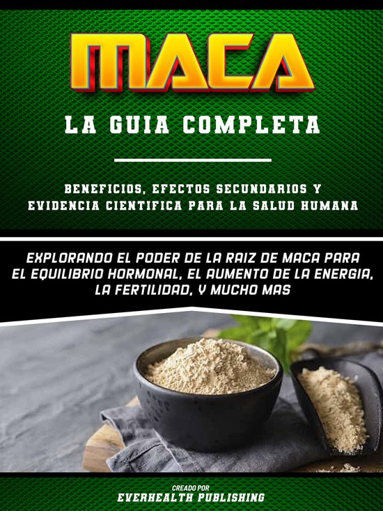 Maca: La Guia Completa - Explorando El Poder De La Raiz De Maca Para El ...