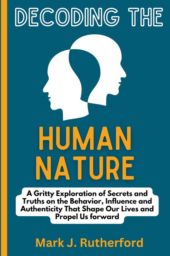 Decoding the Human Nature (ebook), Mark J. Rutherford | 1230006712570 ...