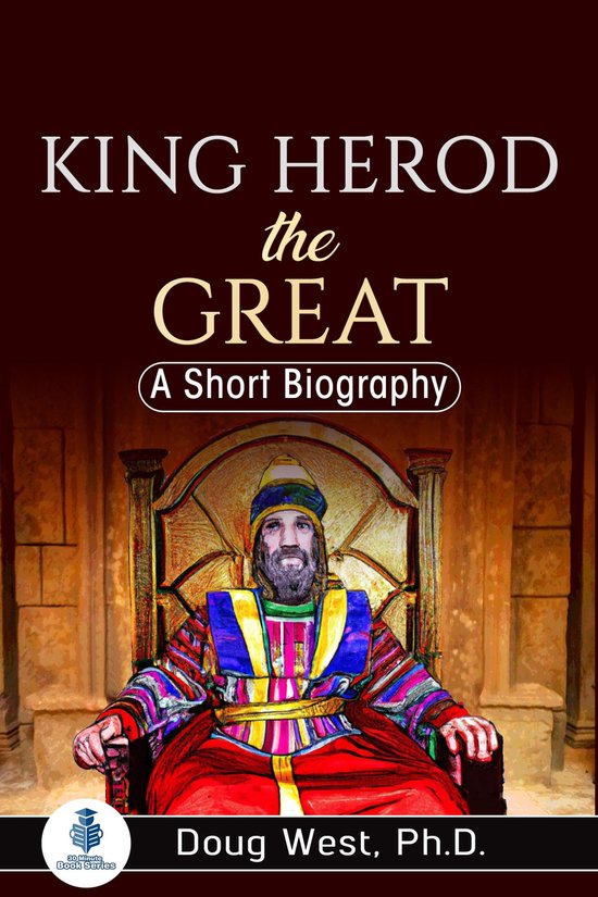King Herod the Great: A Short Biography (ebook), Doug West ...