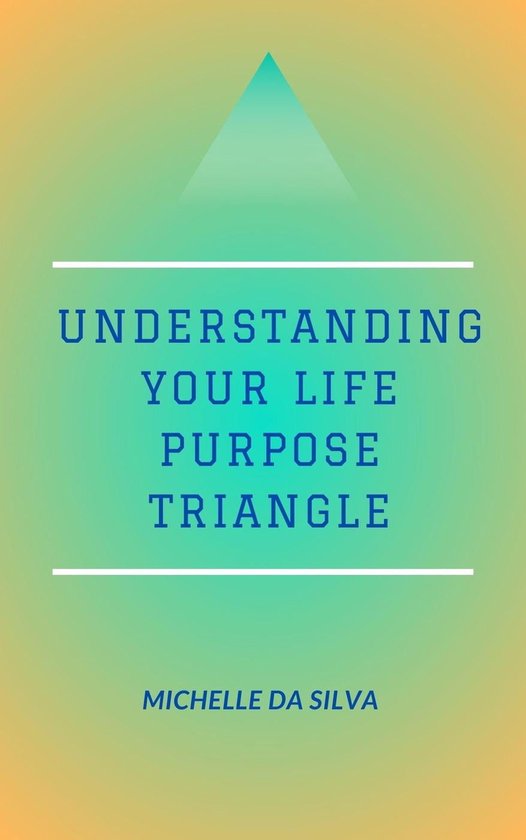 Understanding Your Life Purpose Triangle (ebook), Michelle Da Silva ...