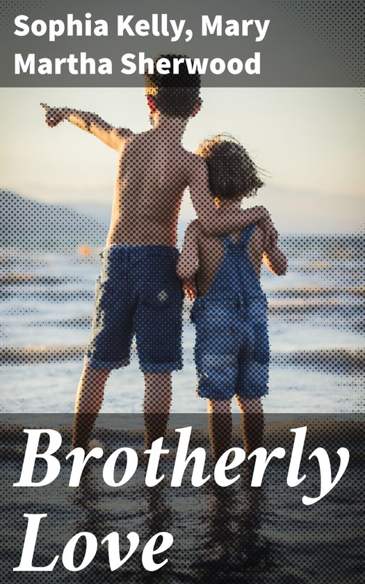 Brotherly Love (ebook), Sophia Kelly | 8596547507987 | Boeken | bol.com