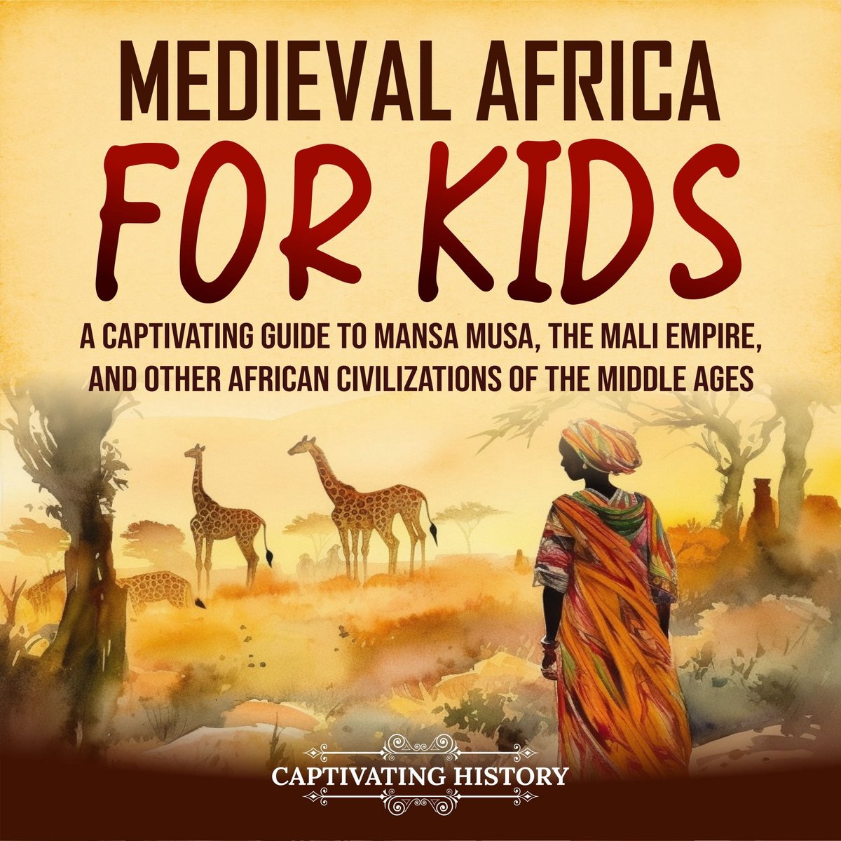 Medieval Africa for Kids: A Captivating Guide to Mansa Musa, the Mali ...