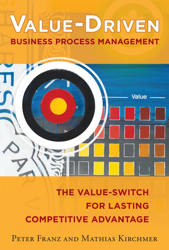 Value-Driven Business Process Managemen, Mathias Kirchmer ...
