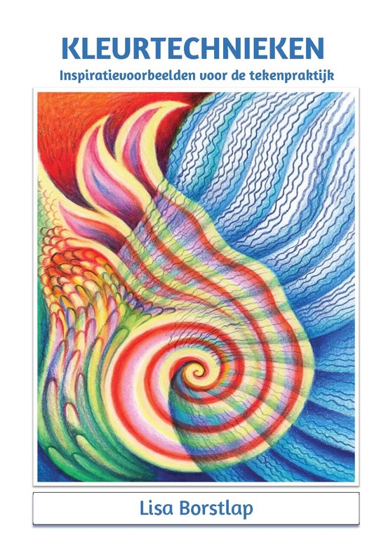 KLEURTECHNIEKEN- Inspiratievoorbeelden voor de tekenpraktijk - Lisa ...
