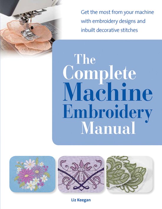 Complete Machine Embroidery Manual, Elizabeth Keegan | 9781782210993 ...