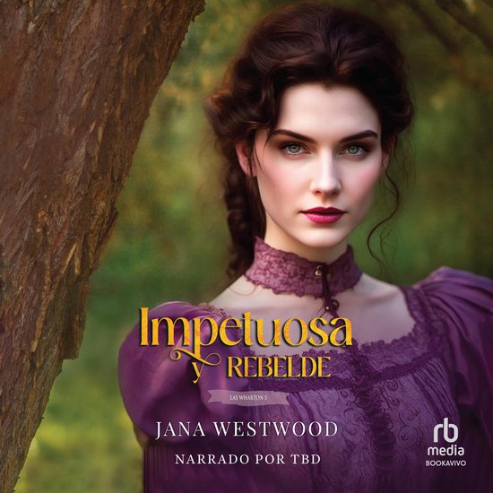 Impetuosa y rebelde (Impetuous and Rebellious ), Jana Westwood ...