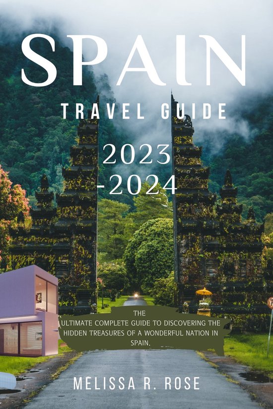 SPAIN TRAVEL GUIDE 2023-2024 (ebook), Melissa R. Rose | 1230006769413 | Boeken | bol.com