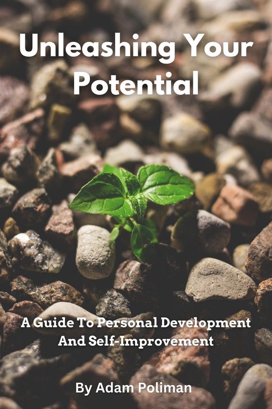 Unleashing Your Potential: A Guide To Personal Development And Self-Improvement... | bol