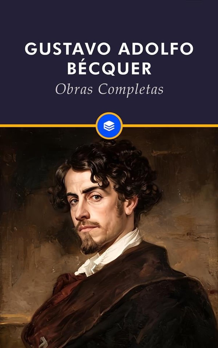 Obras Completas de Gustavo Adolfo Bécquer (ebook), Gustavo Adolfo ...