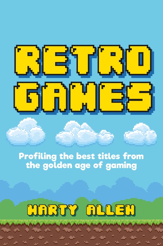 Retro Games: Profiling the Best Titles from the Golden Age of Gaming ...
