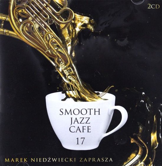 Smooth Jazz Cafe 17 [2CD], various artists | CD (album) | Muziek | bol