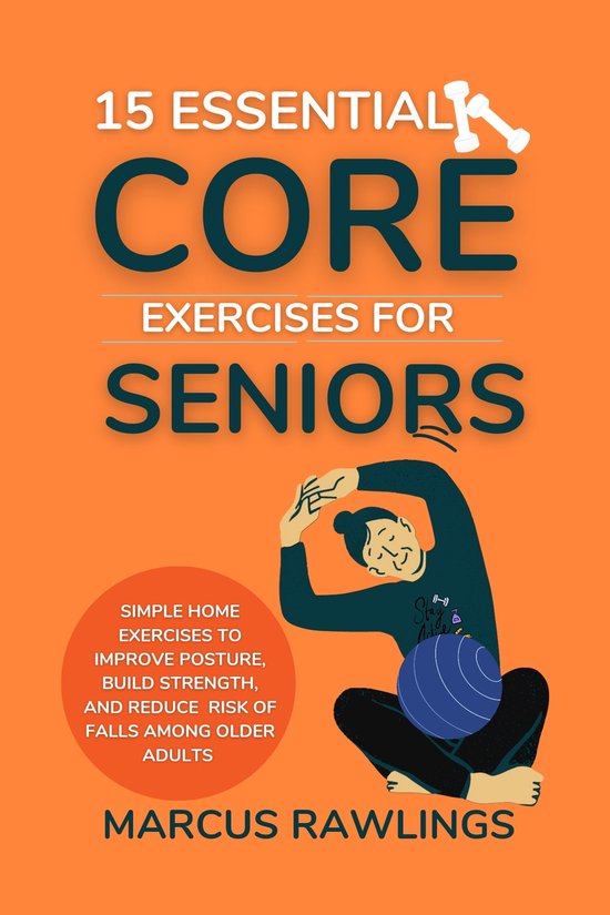 15 ESSENTIAL CORE EXERCISES FOR SENIORS SIMPLE HOME EXERCISES TO IMPROVE POSTURE,... | bol