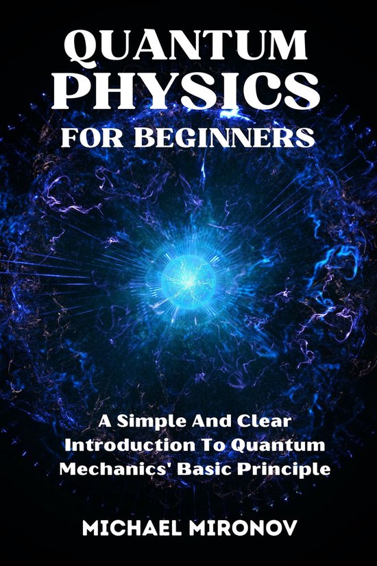 QUANTUM PHYSICS FOR BEGINNERS (ebook), Uduak Uye | 1230006726720 | Boeken | bol.com