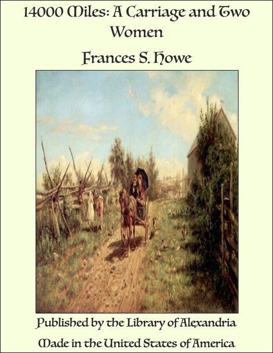 14000 Miles: A Carriage and Two Women (ebook), Frances S. Howe ...