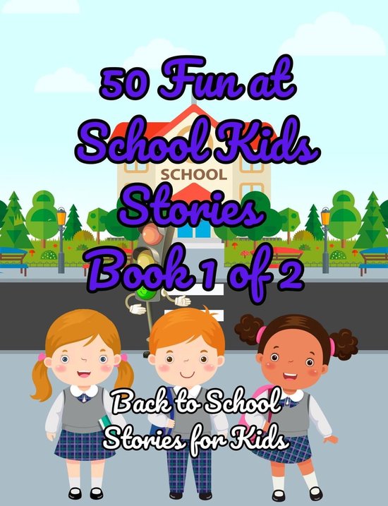 50 Fun at School Kids Stories Book 1. Back to School Stories for Kids ...