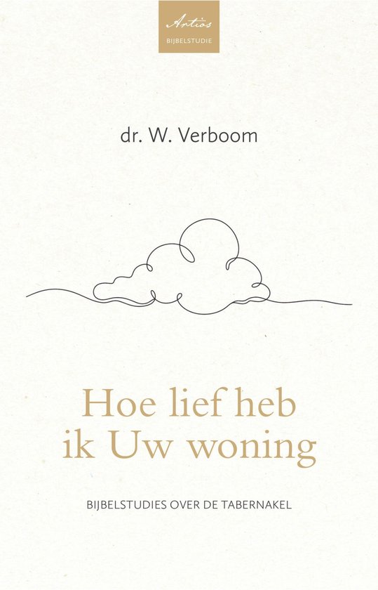 Artios Bijbelstudies - Hoe lief heb ik Uw woning | 9789088974243 | Dr. W. Verboom | Boeken | bol