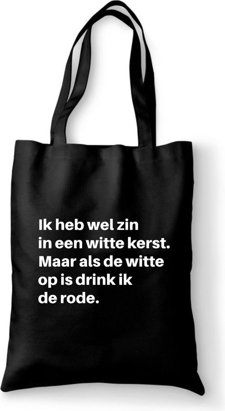 Katoenen tas met tekst Ik heb wel zin in een witte kerst. Maar als de witte op is... | bol