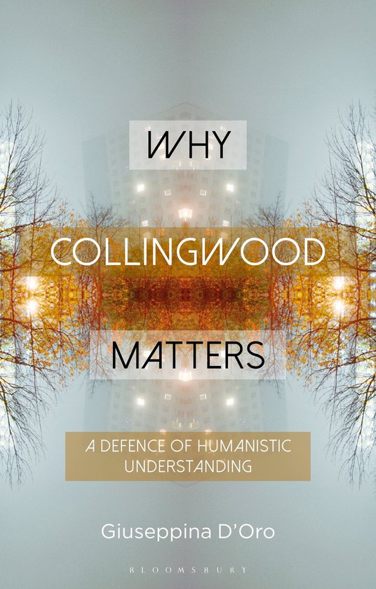 Why Philosophy Matters- Why Collingwood Matters | 9781350428621 ... Why Philosophy Matters- Why Collingwood Matters | 9781350428621 ...
